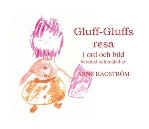 Gluff-Gluffs resa i ord och bild - Arne Hagström